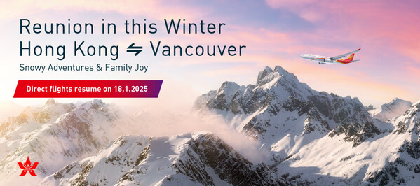 Hong Kong Airlines Resumes Vancouver Service Offering Twice-weekly direct flights from 18 ...