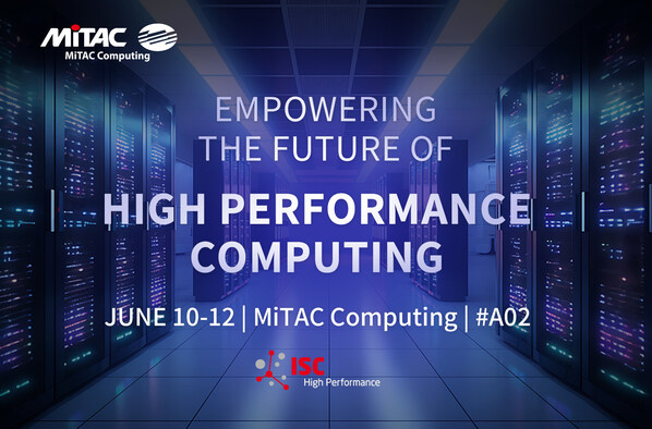 Empowering the Future of HPC: MiTAC Showcases Advanced Server Platforms at ISC High Performance ...
